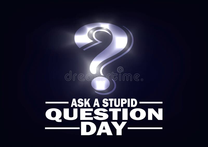 Ask a Stupid Question Day Vector Illustration Stock Vector ...