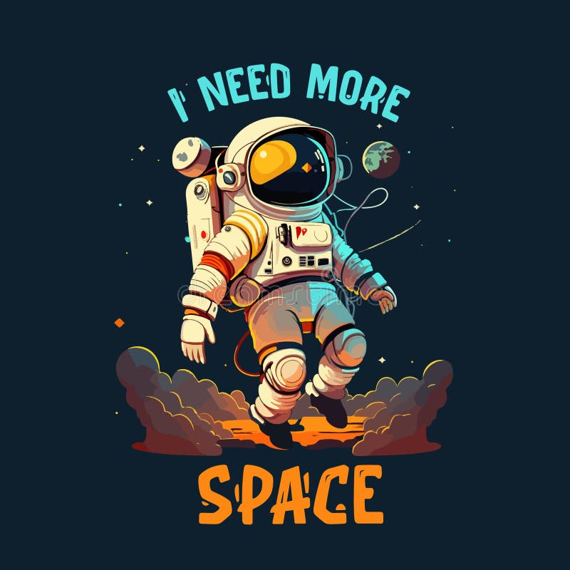 Astronaut I Need More Space T-shirt Design Stock Vector - Illustration ...