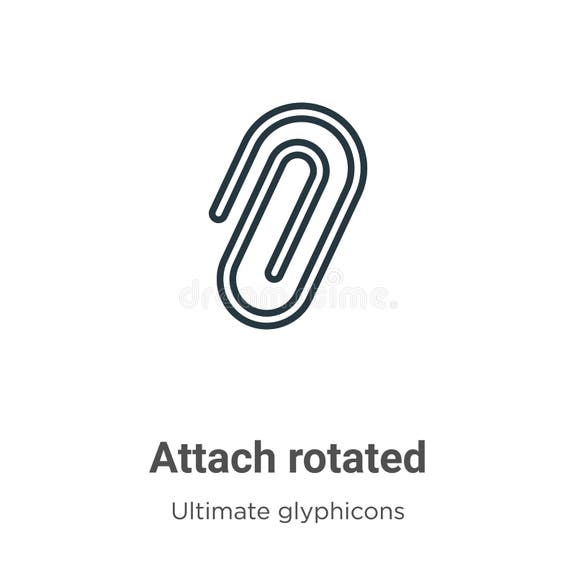 Attach Rotated Outline Vector Icon. Thin Line Black Attach Rotated Icon ...