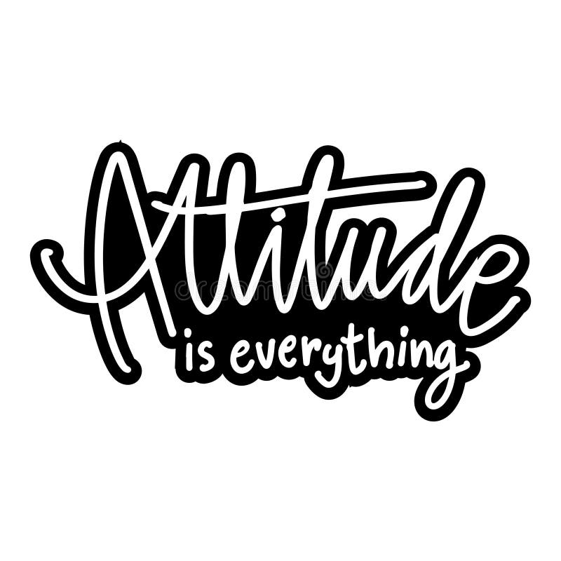 Attitude is Everything, Hand Lettering. Stock Vector - Illustration of ...