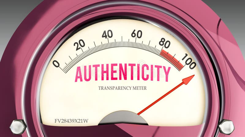 Authenticity and Transparency Meter that is Hitting a Full Scale ...