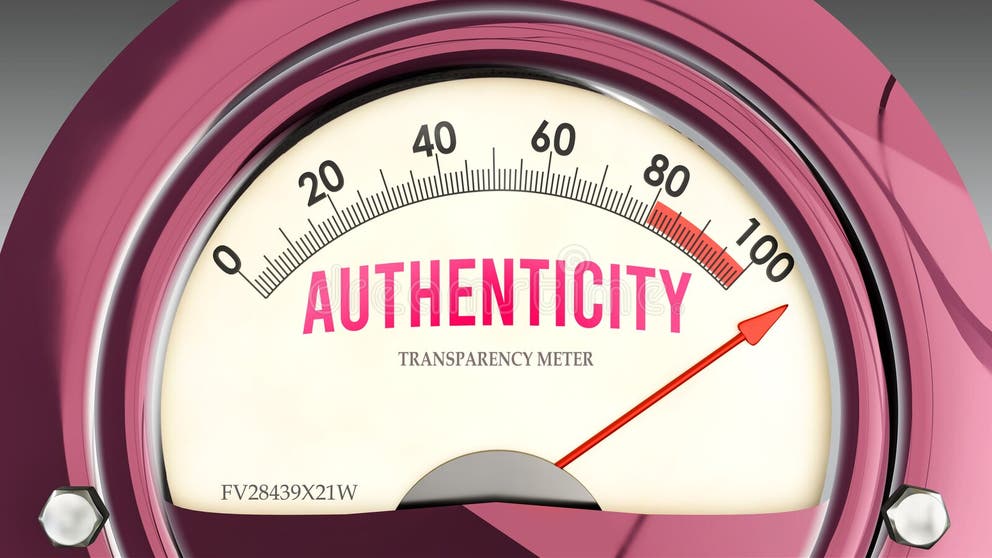 Authenticity and Transparency Meter that is Hitting a Full Scale ...