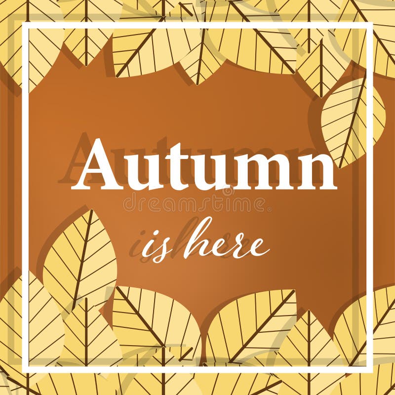 Autumn Background with Autumn is Here Text and Autumn Leaves Frame ...