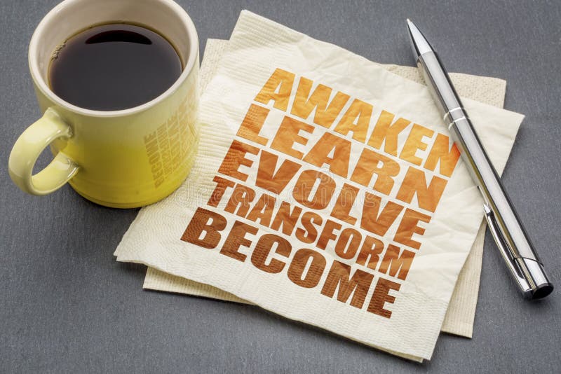 Awaken, Learn, Evolve, Transform, Become Stock Photo - Image of ...