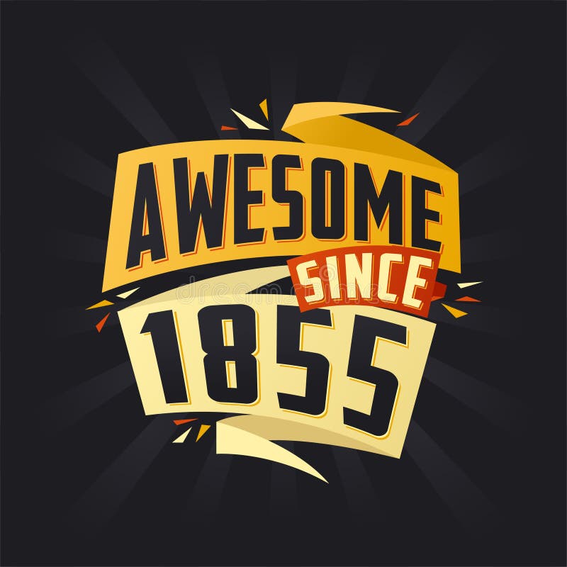 Awesome since 1855. Born in 1855 Birthday Quote Vector Design Stock ...