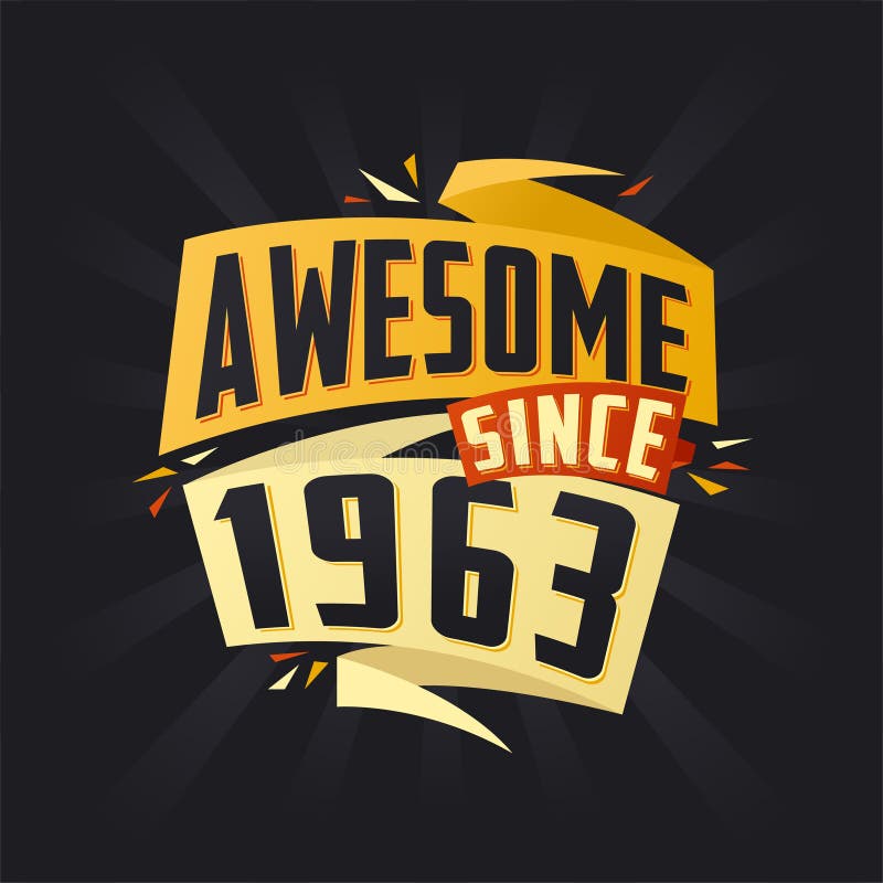 Awesome since 1963. Born in 1963 Birthday Quote Vector Design Stock ...