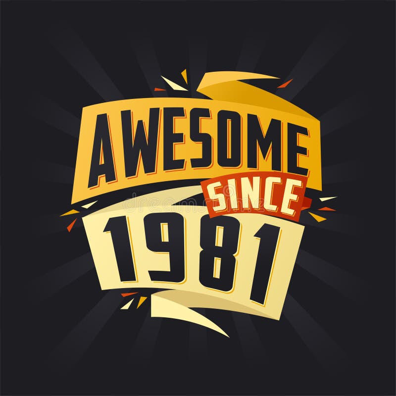 Awesome since 1981. Born in 1981 Birthday Quote Vector Design Stock ...