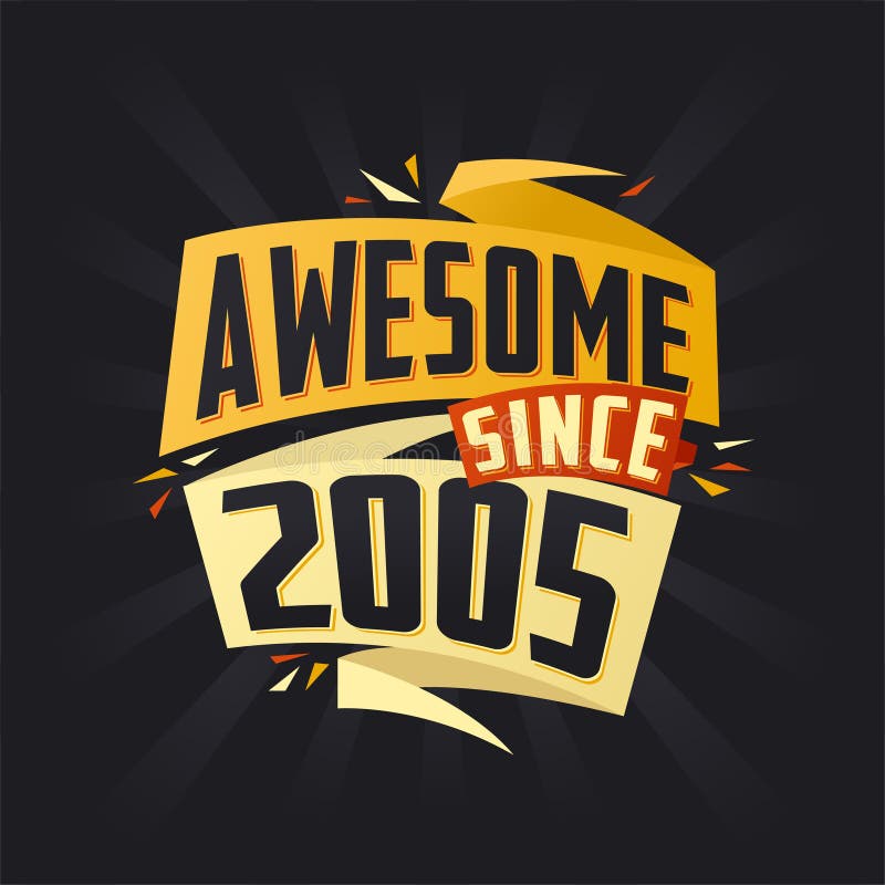 Awesome since 2005. Born in 2005 Birthday Quote Vector Design Stock ...