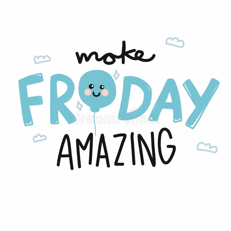 Make Friday Amazing Cute Smile Balloon Cartoon Illustration Stock ...