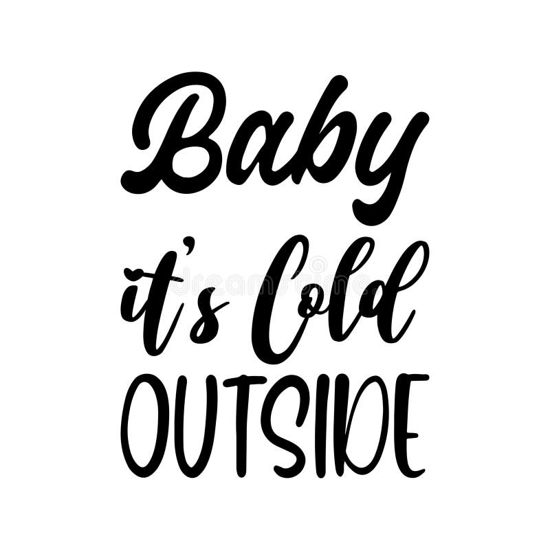 Baby it S Cold Outside Black Letters Quote Stock Vector - Illustration ...