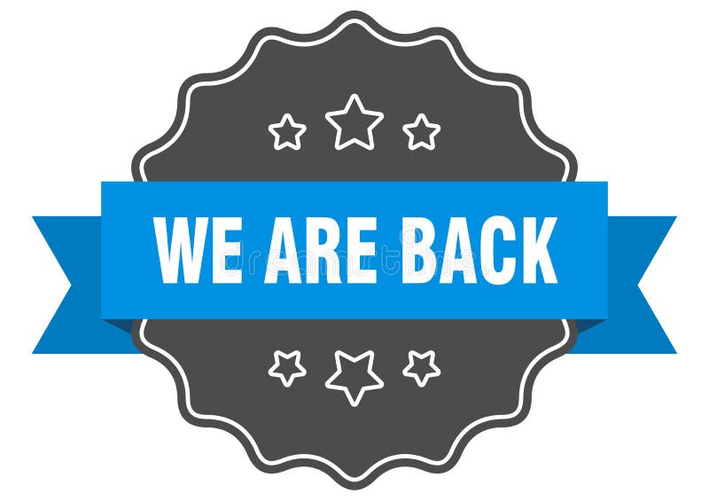 We are Back Label. we are Back Isolated Seal. Sticker. Sign Stock ...