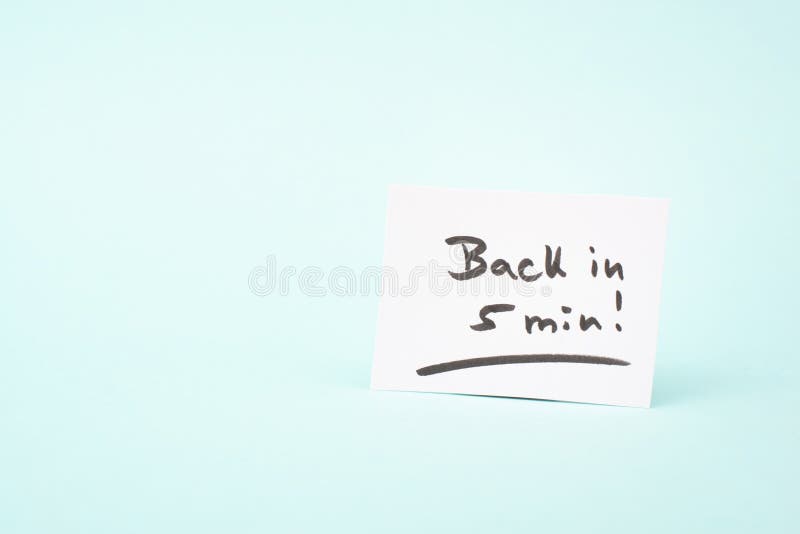 Back in 5 Min is Standing on a Paper, Message, Working Break, Be Right ...