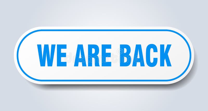 We are Back Sign. Rounded Isolated Button. White Sticker Stock Vector ...