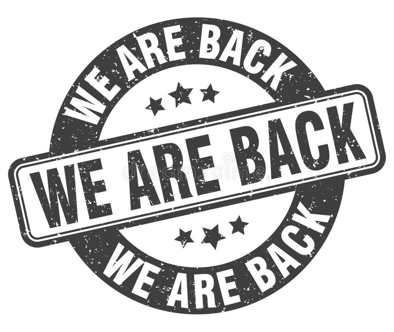 We are Back Stamp. we are Back Label. Round Grunge Sign Stock Vector ...