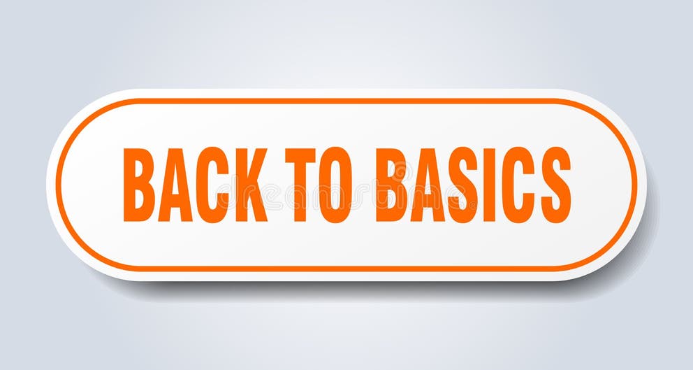 Back To Basics Sign. Rounded Isolated Button. White Sticker Stock ...