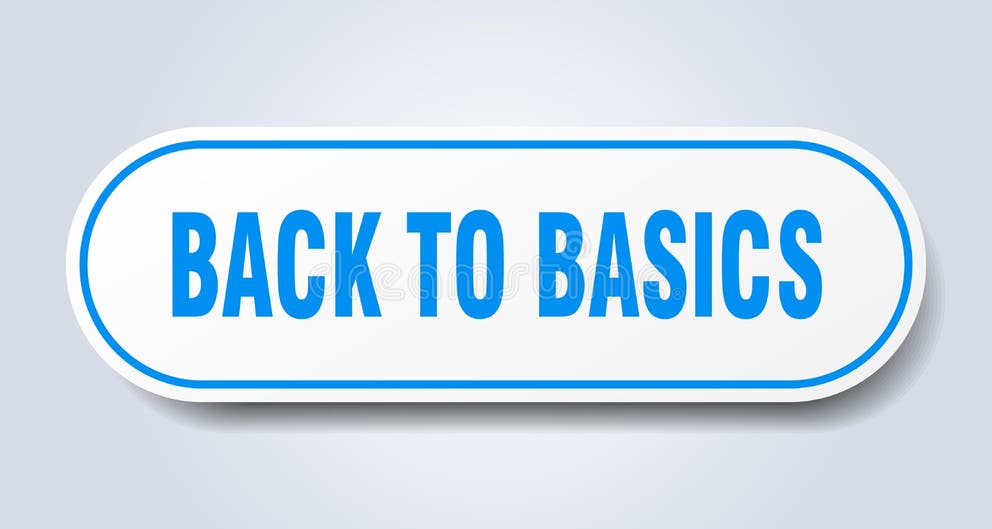Back To Basics Sign. Rounded Isolated Button. White Sticker Stock ...