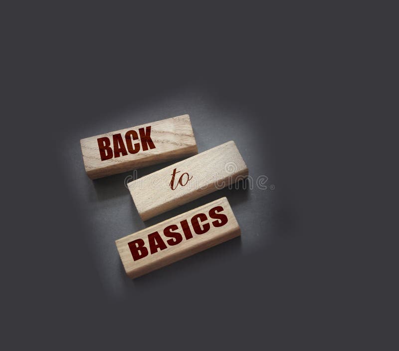 Back To Basics Text on Wooden Cubes. Fundamental Principles Concept ...