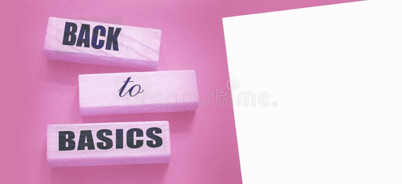 Back To Basics Text on Wooden Cubes. Fundamental Principles Concept ...