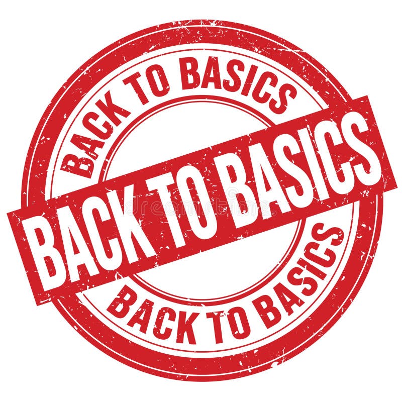BACK TO BASICS Text Written on Red Round Stamp Sign Stock Illustration ... BACK TO BASICS Text Written on Red Round Stamp Sign Stock Illustration ...