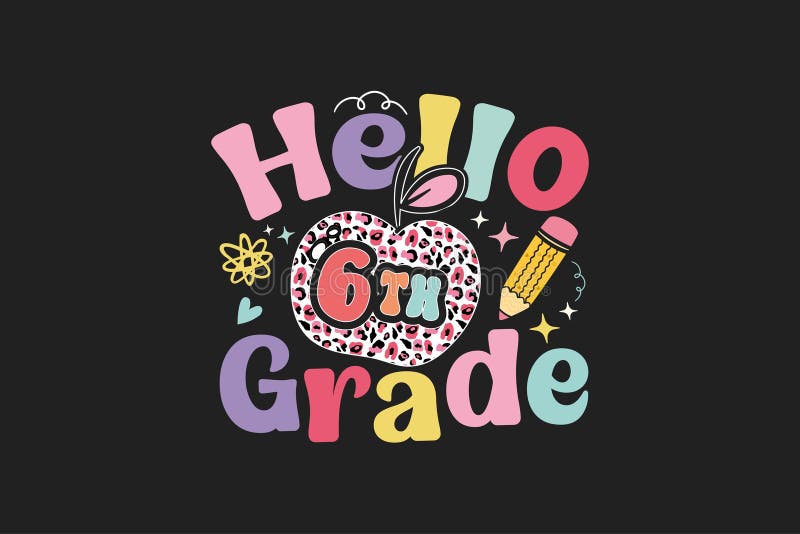 Hello 6th Grade T Shirt Design Stock Vector - Illustration of font ...