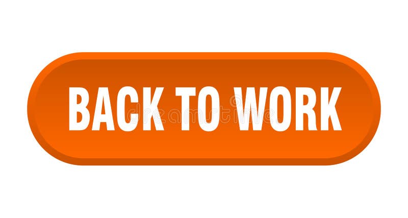 Back To Work Button. Rounded Sign on White Background Stock Vector ...