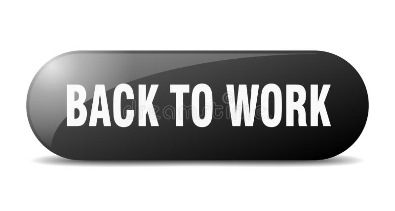 Back To Work Button. Sticker. Banner. Rounded Glass Sign Stock Vector ...