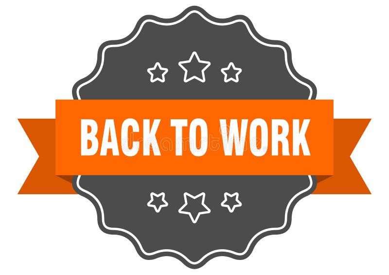 Back To Work Label. Back To Work Isolated Seal. Sticker. Sign Stock ...
