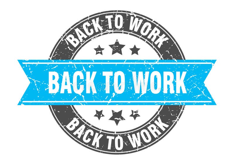 Back To Work Round Stamp with Ribbon. Label Sign Stock Vector ...