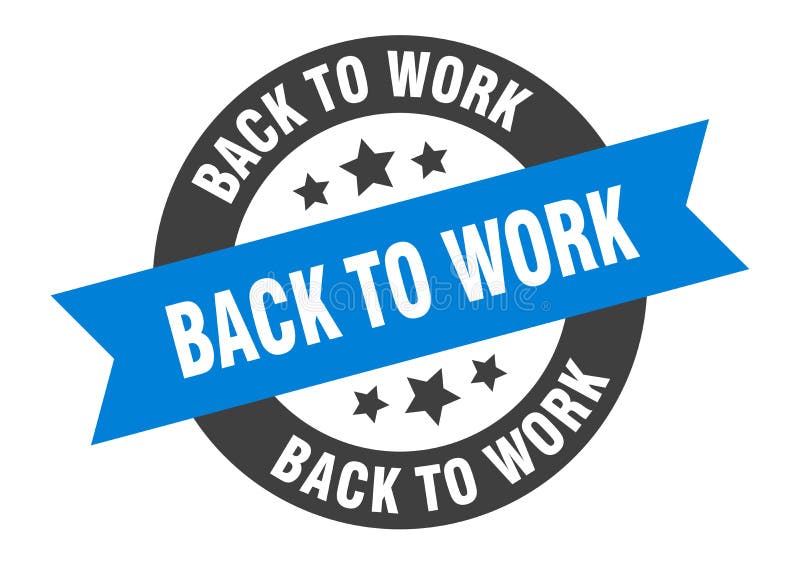 Back To Work Sign. Round Ribbon Sticker. Isolated Tag Stock Vector ...