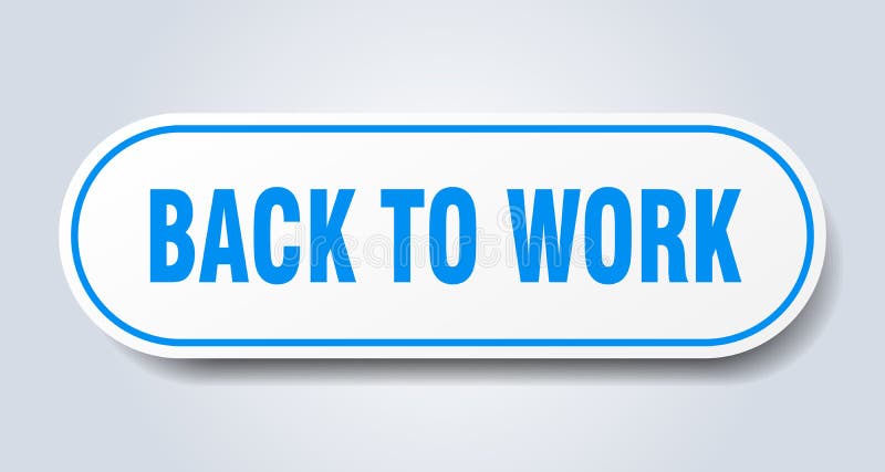Back To Work Sign. Rounded Isolated Button. White Sticker Stock Vector ...