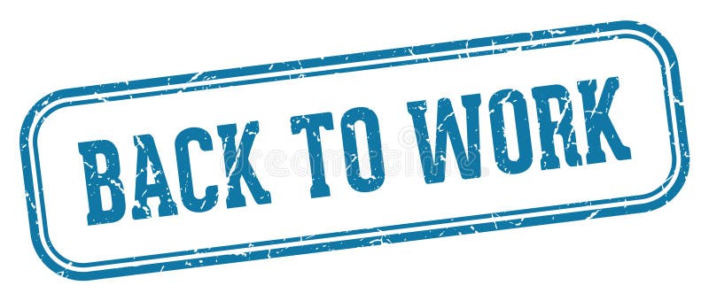 Back To Work Stamp. Back To Work Rectangular Stamp on White Background ...