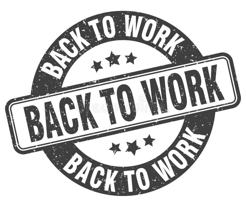 Back To Work Stamp. Back To Work Label. Round Grunge Sign Stock Vector ...