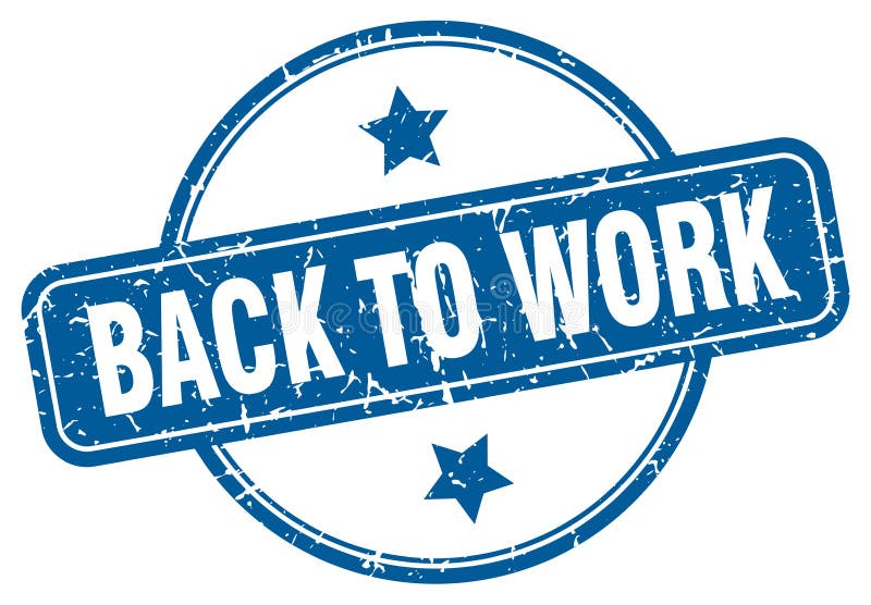Back To Work Stamp. Back To Work Round Vintage Grunge Label Stock ...