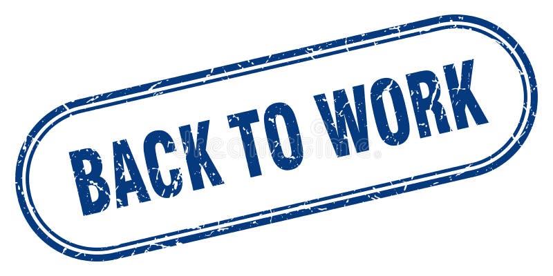 Back To Work Stamp. Rounded Grunge Textured Sign. Label Stock Vector ...