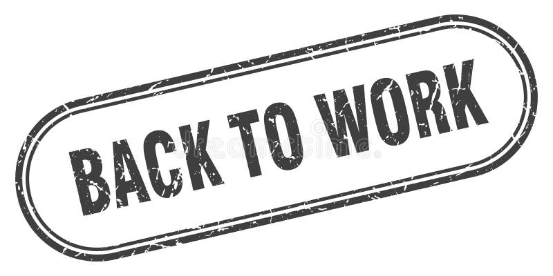 Back To Work Stamp. Rounded Grunge Textured Sign. Label Stock Vector ...