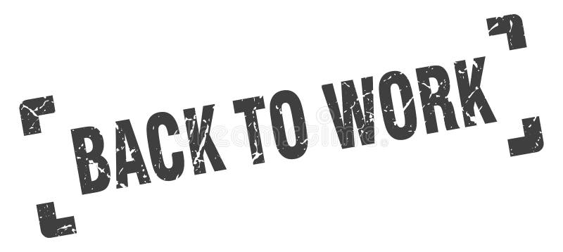 Back To Work Stamp. Square Grunge Sign Isolated on White Background ...