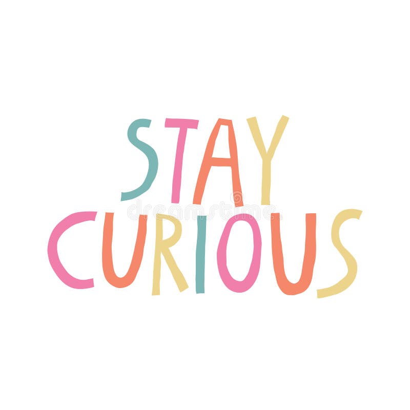 `Stay Curious` Text Isolated on White Background. Stock Vector ...