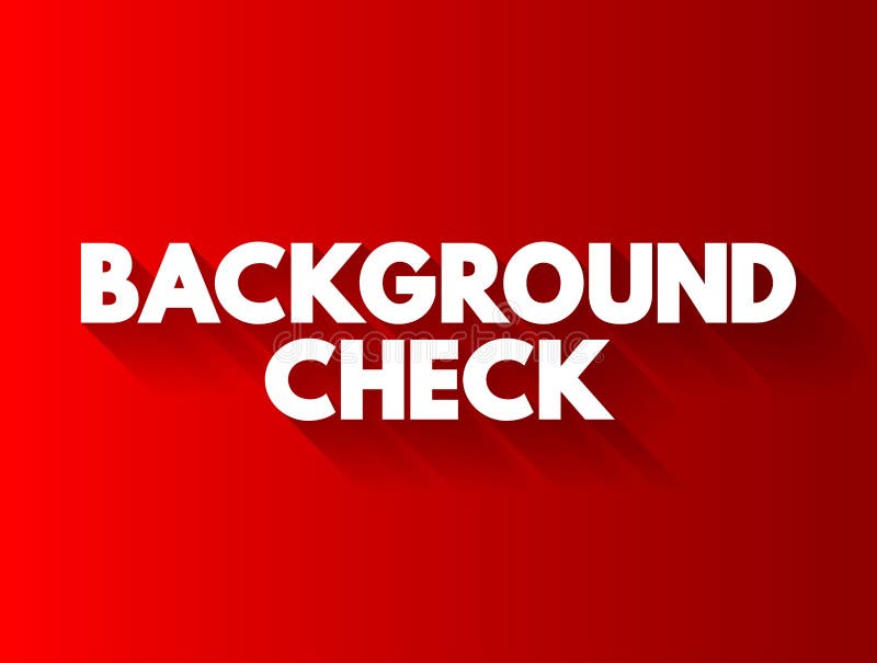 Background Check - Process a Person or Company Uses To Verify that an ...