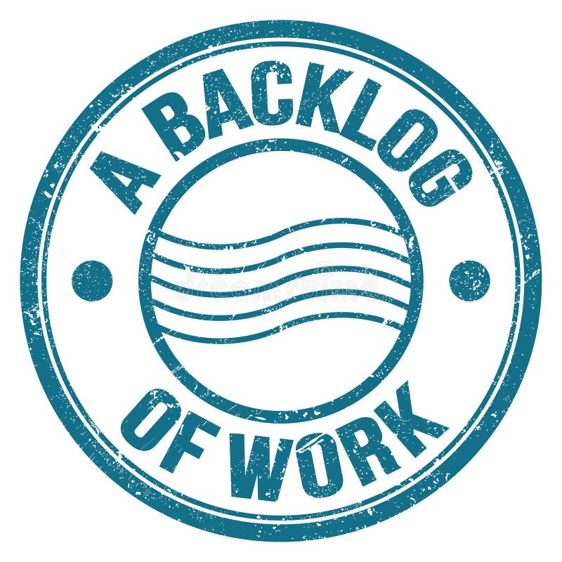 A BACKLOG of WORK Text on Blue Round Postal Stamp Sign Stock ...