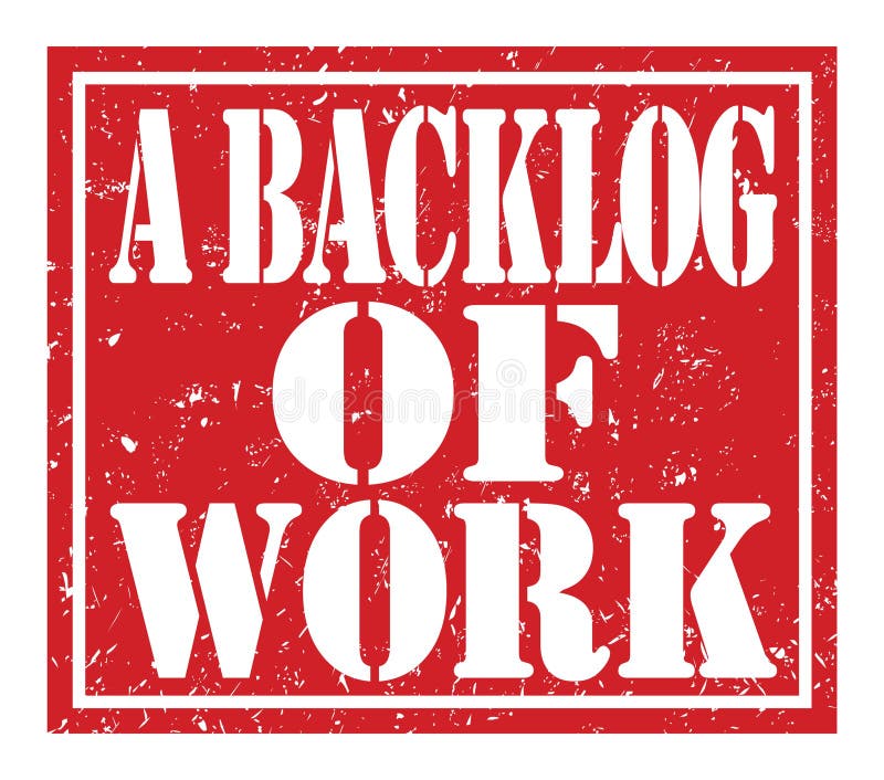 A BACKLOG of WORK, Text Written on Red Stamp Sign Stock Illustration ...
