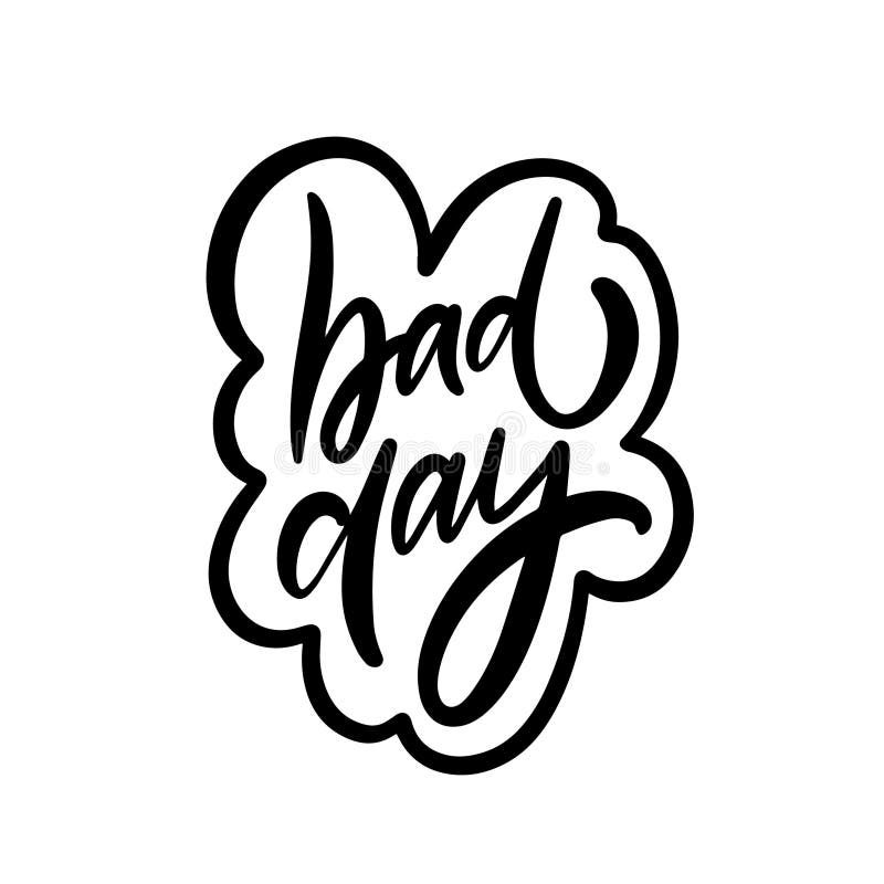 Bad Day Black Color Text. Vector Art Modern Calligraphy Lettering Stock ...