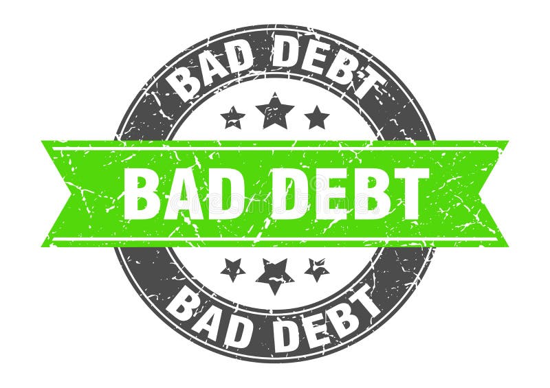 Bad Debt Round Stamp with Ribbon. Label Sign Stock Vector ...