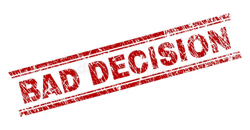 Scratched Textured BAD DECISION Stamp Seal Stock Vector - Illustration ...