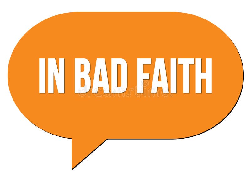 In BAD FAITH Text Written in an Orange Speech Bubble Stock Illustration ...