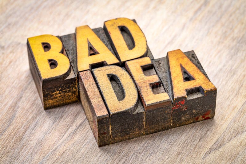 Bad Idea - Word Abstract in Wood Type Stock Photo - Image of wood ...