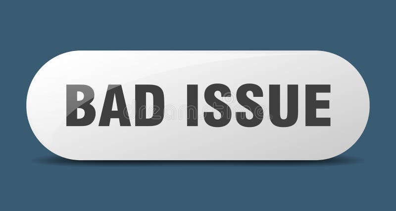 Bad Issue Button. Sticker. Banner. Rounded Glass Sign Stock Vector ...