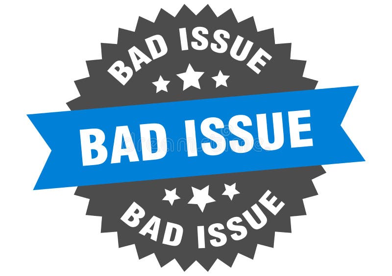 Bad Issue Sign. Bad Issue Round Isolated Ribbon Label Stock Vector ...