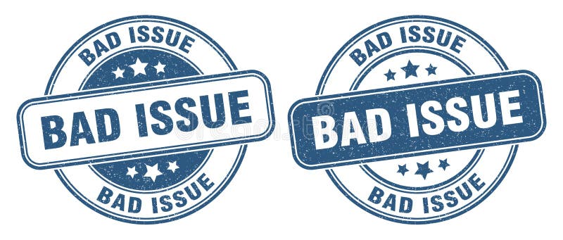 Bad Issue Stamp. Bad Issue Label. Round Grunge Sign Stock Vector ...