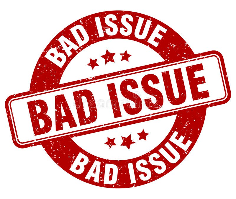 Bad Issue Stamp. Bad Issue Label. Round Grunge Sign Stock Vector ...