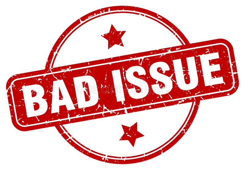 Bad Issue Stamp. Bad Issue Round Vintage Grunge Label Stock Vector ...
